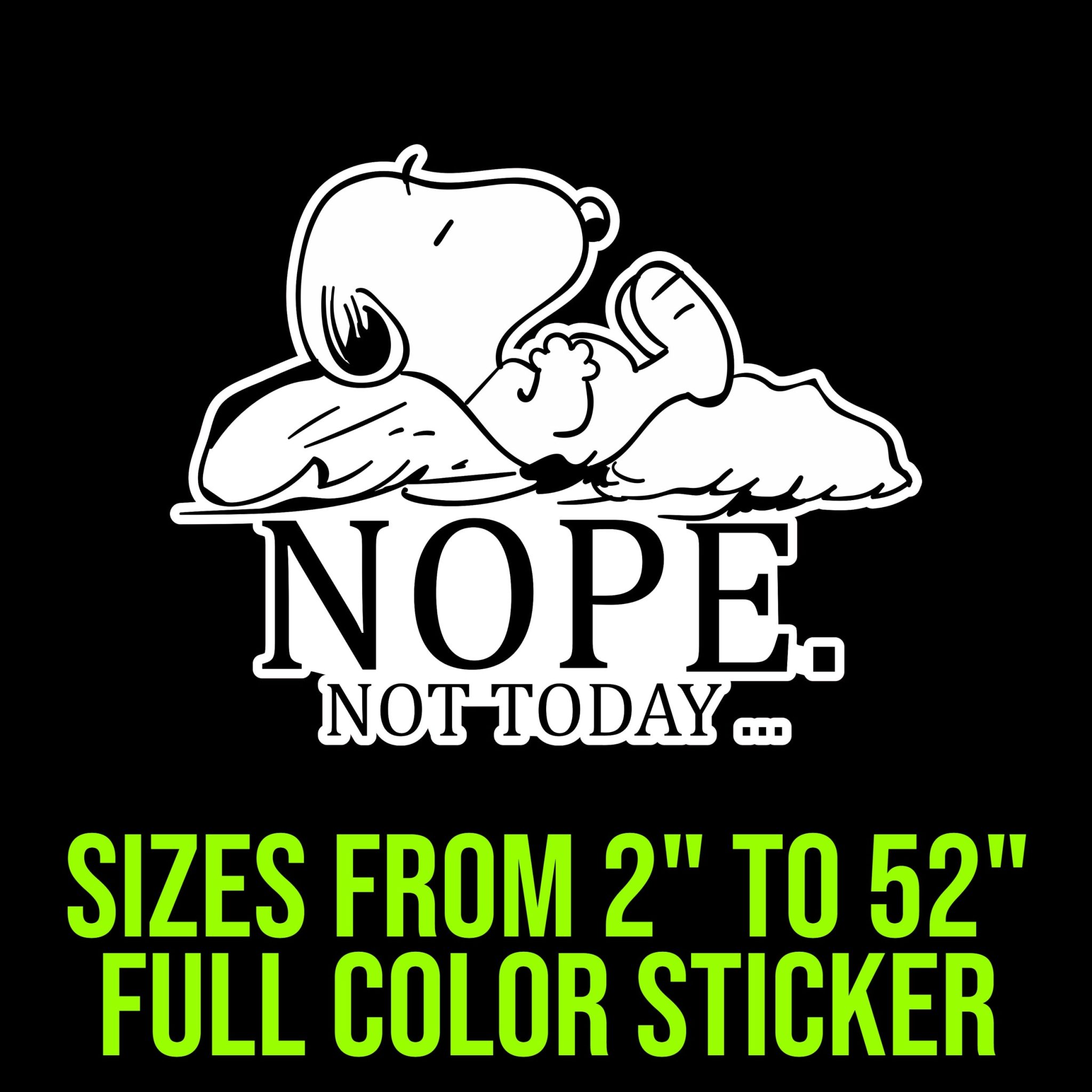 Snoopy – Nope not today Full Color Vinyl Decal – Biggest Decal Shop